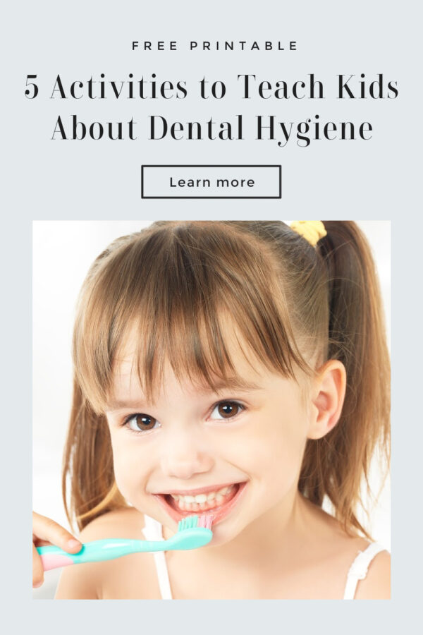 5 Activities to Teach Kids About Dental Hygiene with Free Printables