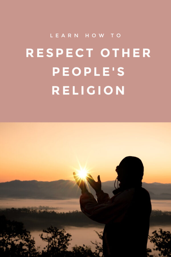 How to Respect Other People’s Religion: A Guide