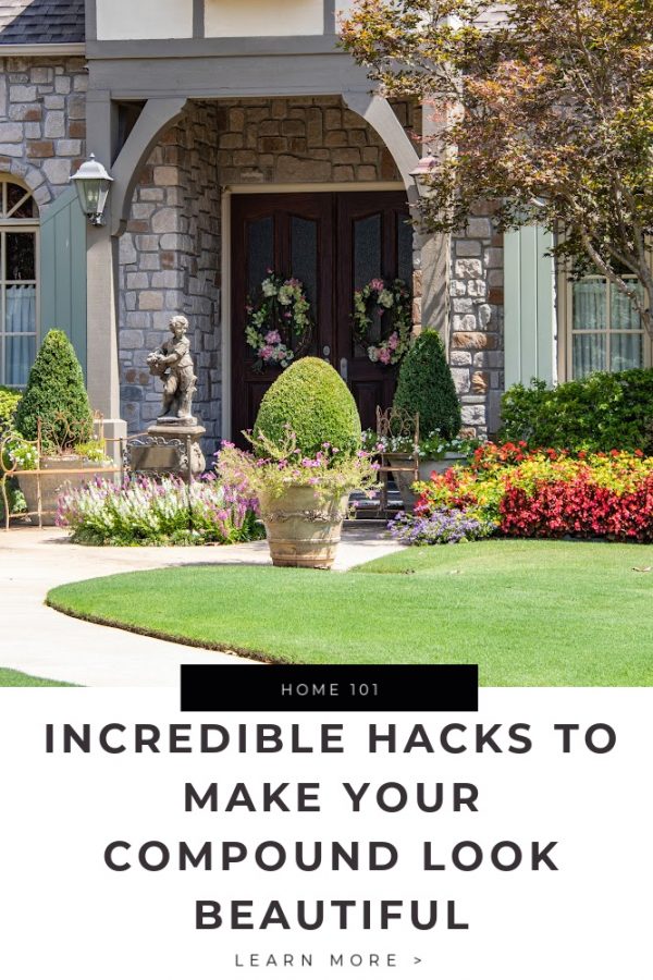Incredible Hacks to Make Your Compound Look Beautiful