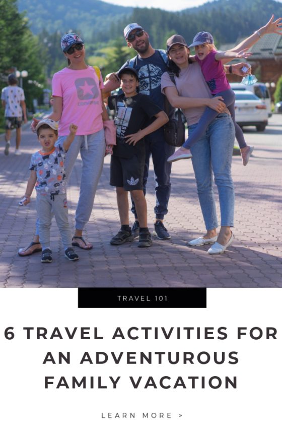 6 Travel Activities for An Adventurous Family Vacation