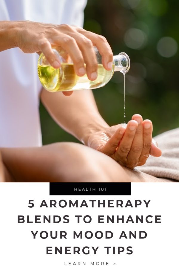 5 Aromatherapy Blends to Enhance Your Mood and Energy