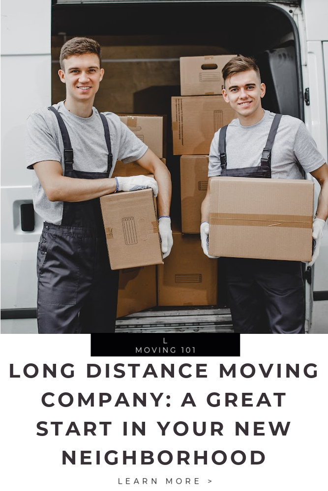 Long Distance Moving Company: Great Start in A New Neighborhood