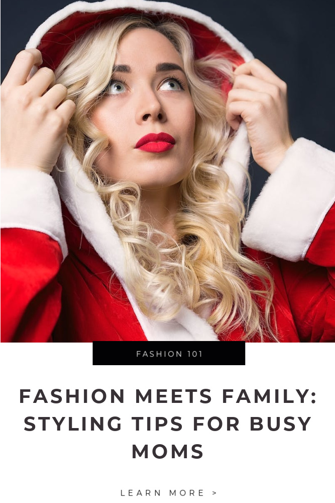 Fashion Meets Family: Styling Tips for Busy Moms - Just a Mom's World